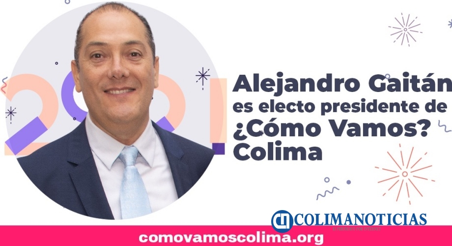 Alejandro Gaitán, nuevo presidente de ¿Cómo Vamos? Colima | Colima Noticias
